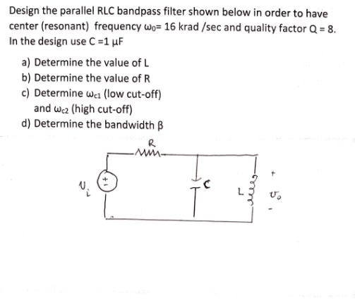 Solved Design the parallel RLC bandpass filter shown below | Chegg.com