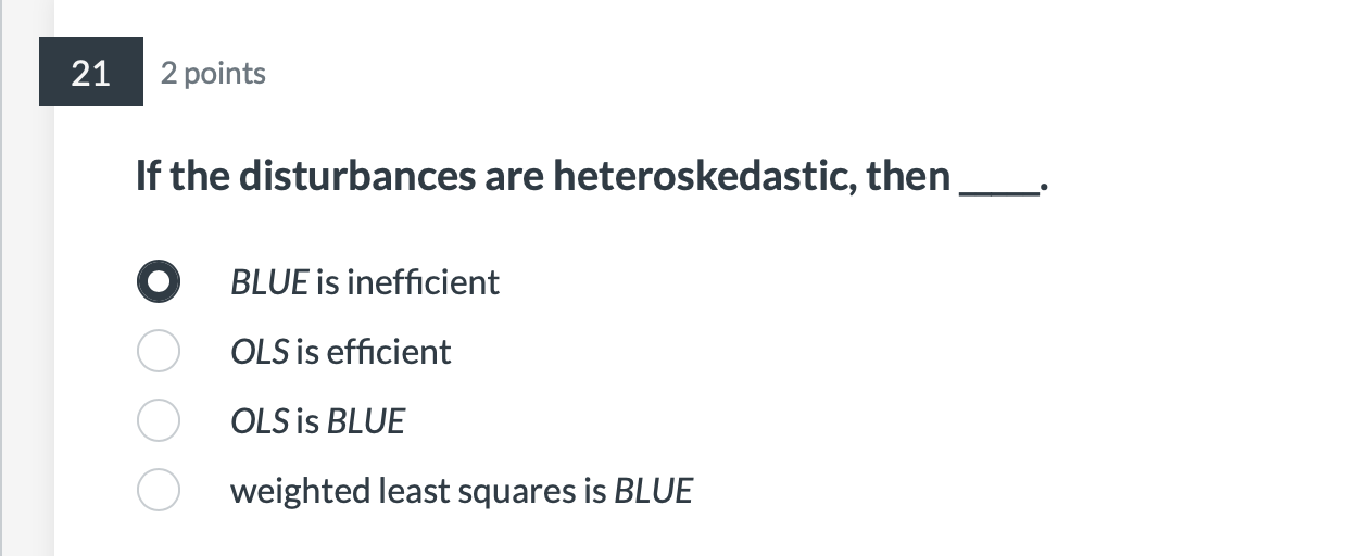 Solved 21 2 points If the disturbances are heteroskedastic, | Chegg.com