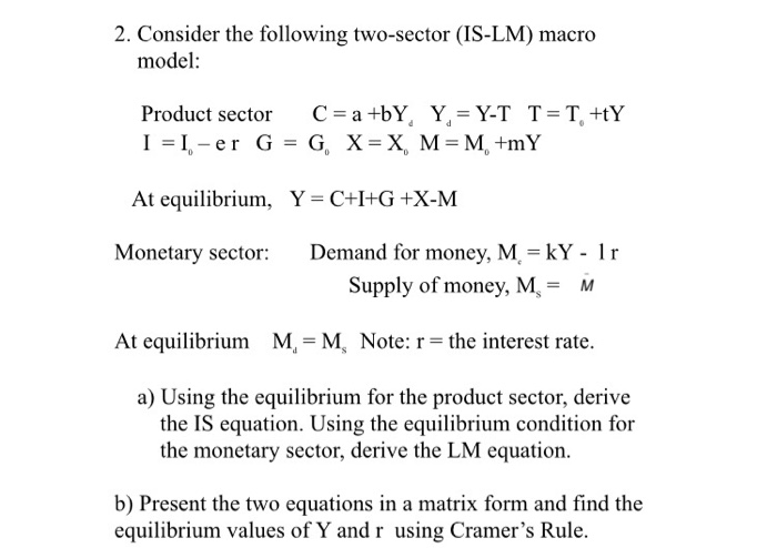 Solved 2. Consider the following two-sector (IS-LM) macro | Chegg.com