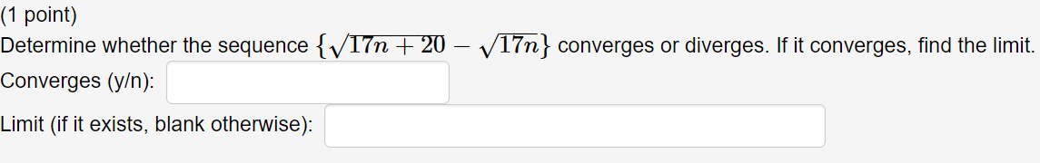 Solved Determine whether the sequence {√(17n+20) - √(17n)} | Chegg.com