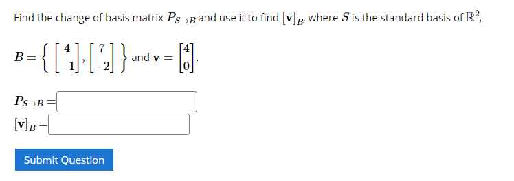 Solved Find the change of basis matrix PS→B and use it to | Chegg.com