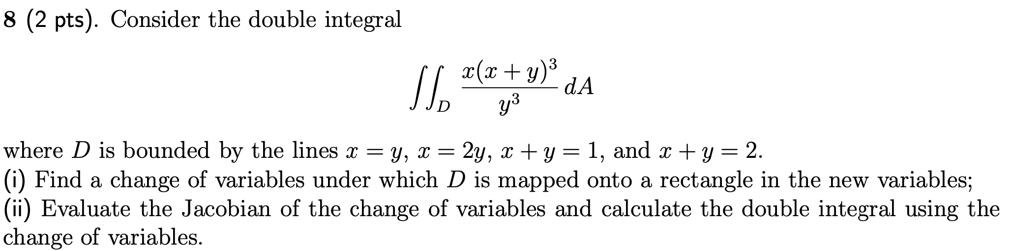 Solved 8 (2 pts). Consider the double integral x(x + y)3 dA | Chegg.com
