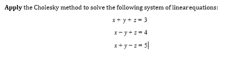 Solved Apply the Cholesky method to solve the following | Chegg.com
