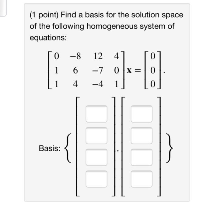 Solved (1 point) Find a basis for the solution space of the | Chegg.com