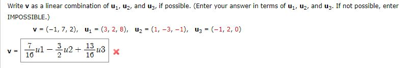 Solved Write v as a linear combination of u1, u2, and u3, if | Chegg.com