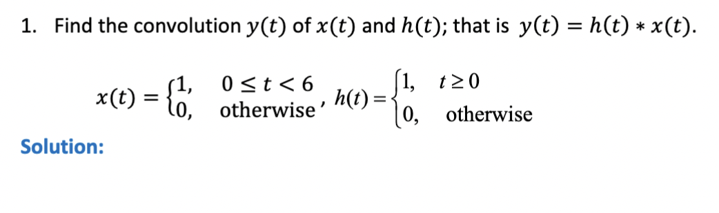 Solved 1. Find the convolution y(t) of x(t) and h(t); that | Chegg.com