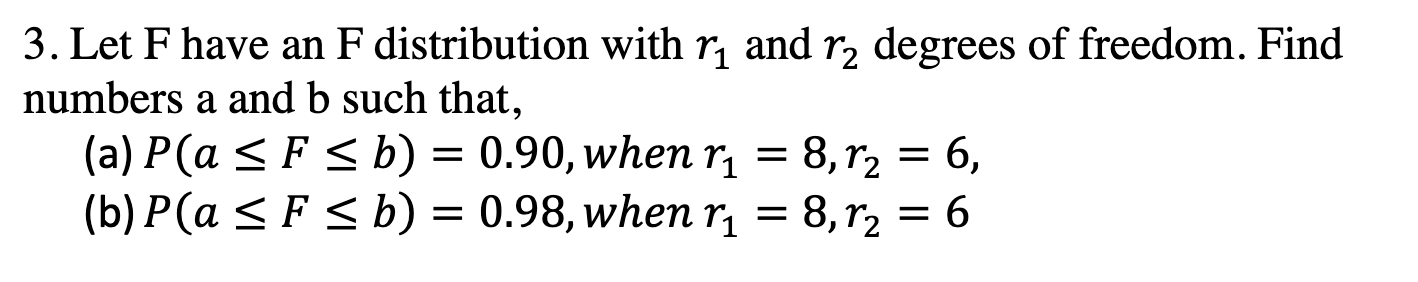 Solved 3. Let F have an F distribution with r1 and r2 | Chegg.com