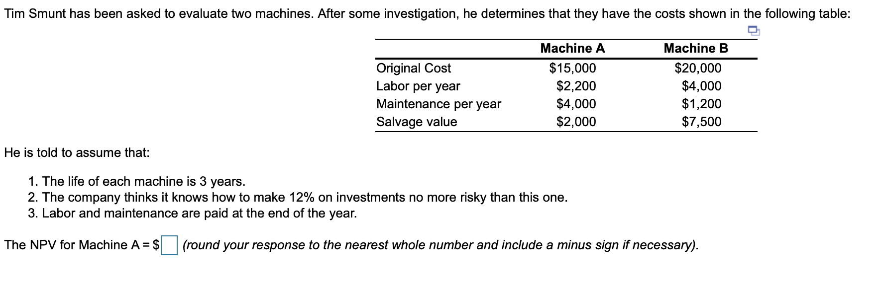 Solved Please answer the NPV for machine A and Machine | Chegg.com