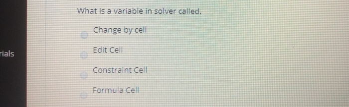 Solved What is a variable in solver called Change by cell | Chegg.com