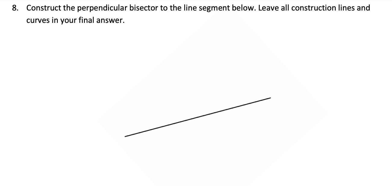 Solved 8. Construct the perpendicular bisector to the line | Chegg.com