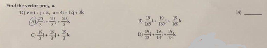 Solved Find the vector projv u. 14) v=i+j+ k, u = 4i + 12j + | Chegg.com