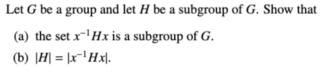 Solved Let G be a group and let H be a subgroup of G. Show | Chegg.com Solved Let G be a group and let H be a subgroup of G. Show | Chegg.com