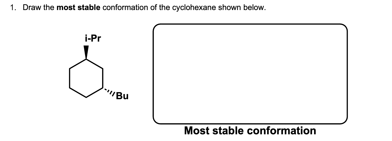 Solved 1. ﻿Draw the most stable conformation of the | Chegg.com