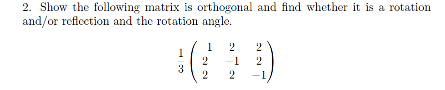 Solved 2. Show the following matrix is orthogonal and find | Chegg.com