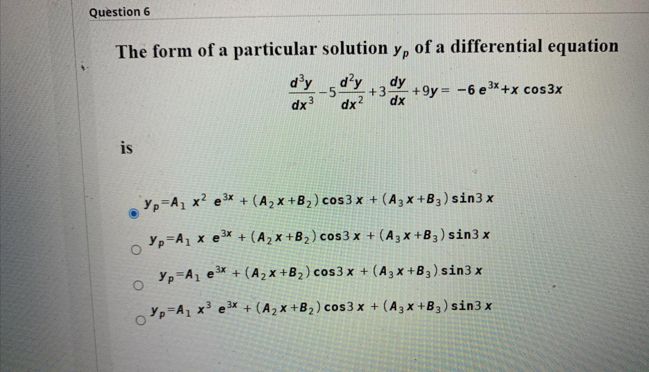 Solved Question 6 The form of a particular solution yp of a | Chegg.com