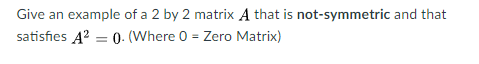 Solved Give an example of a 2 by 2 matrix A that is | Chegg.com