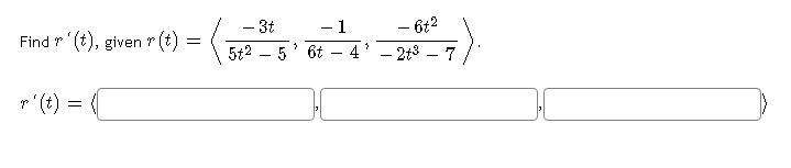 Solved - 37 Find r' (t), given r(t) = -1 5t2 - 5' 6t 4 - 6t2 | Chegg.com