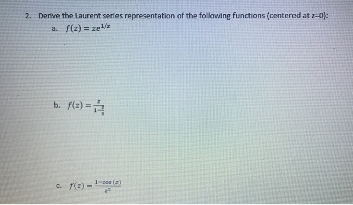 Solved 2. Derive the Laurent series representation of the | Chegg.com