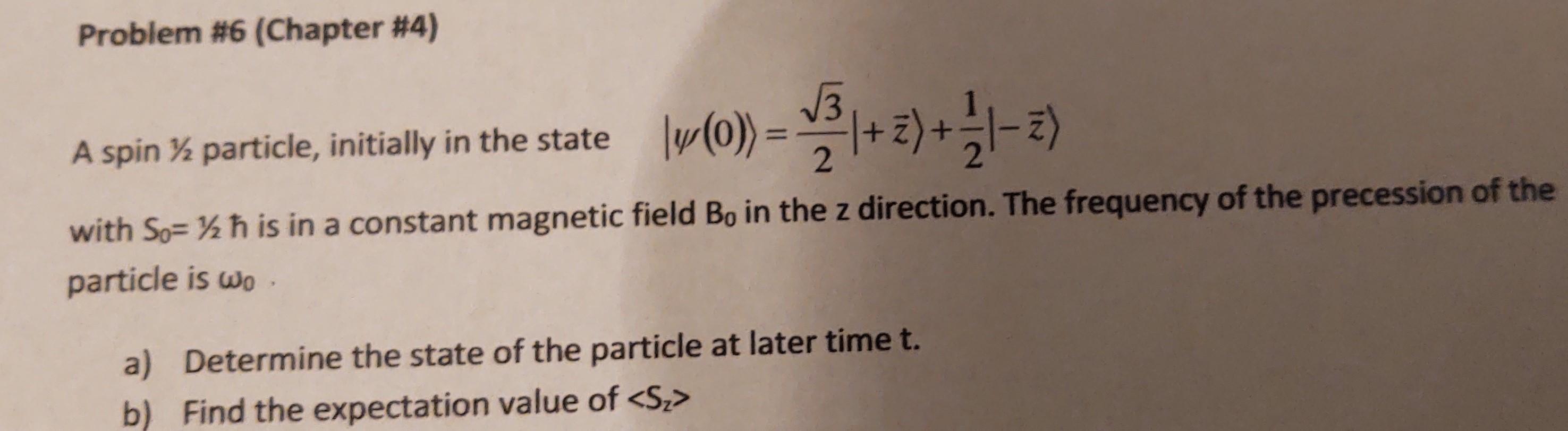 Solved Problem #6 (Chapter #4) A spin % particle, initially | Chegg.com