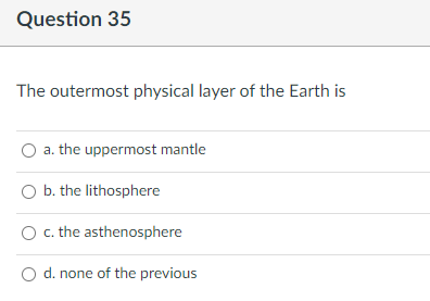 Solved The outermost physical layer of the Earth is a. the | Chegg.com