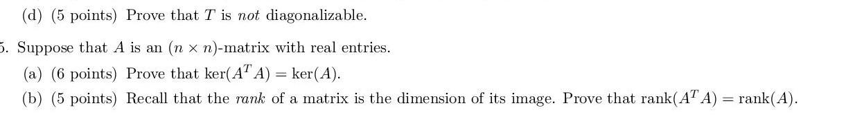 Solved (d) (5 points) Prove that T is not diagonalizable. 5. | Chegg.com