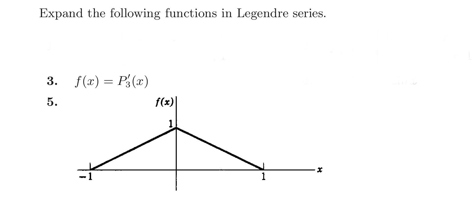Solved Expand the following functions in Legendre series. 3. | Chegg.com
