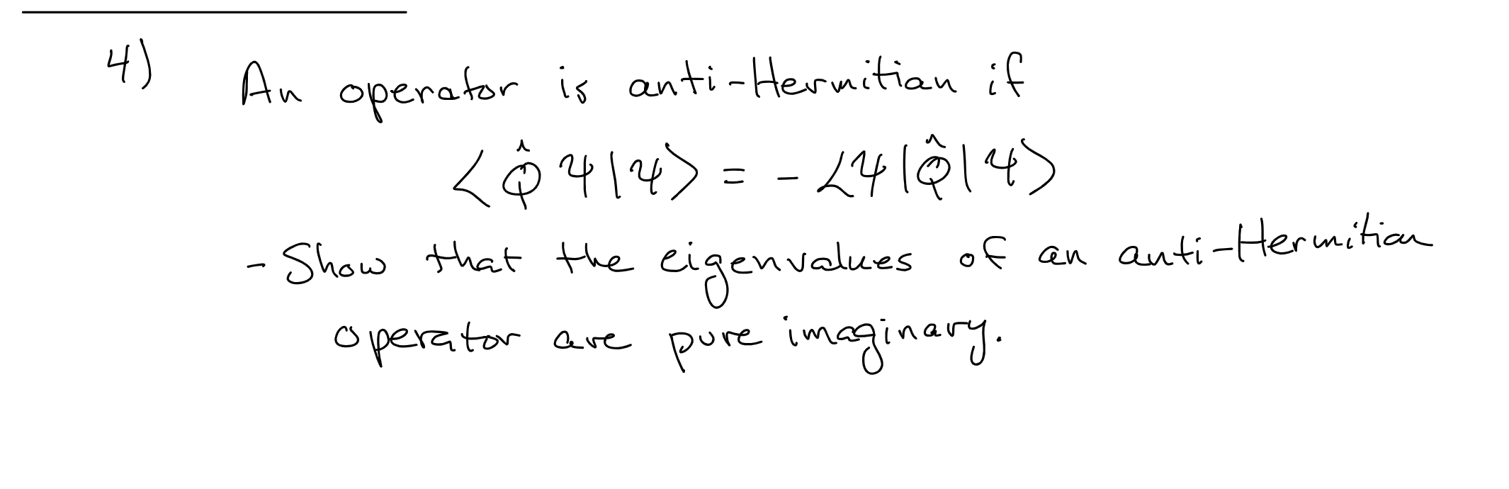 Solved 4) An operator is anti-Hermitian if