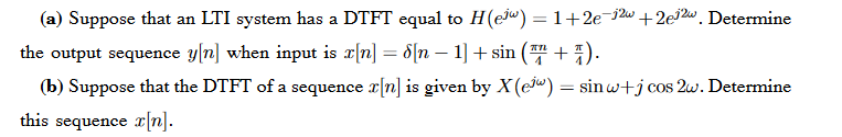 Solved (a) Suppose that an LTI system has a DTFT equal to | Chegg.com
