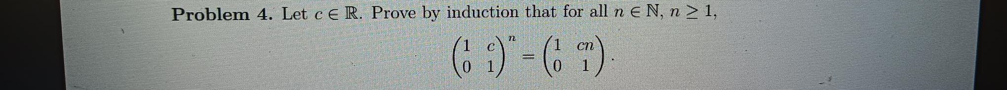 Solved Problem 4. Let c∈R. Prove by induction that for all | Chegg.com