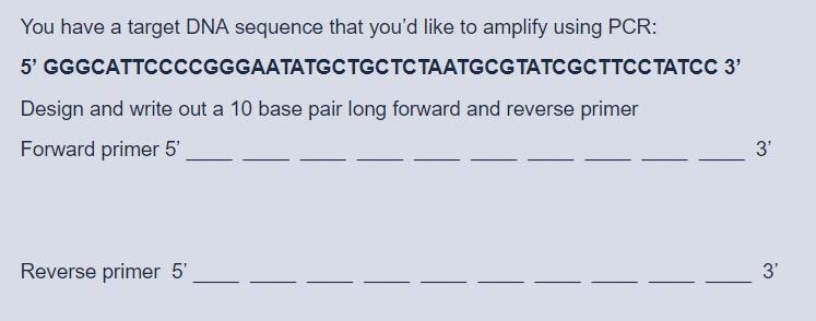 Solved You have a target DNA sequence that you'd like to | Chegg.com