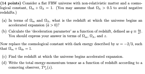 Solved (14 points) Consider a flat FRW universe with | Chegg.com