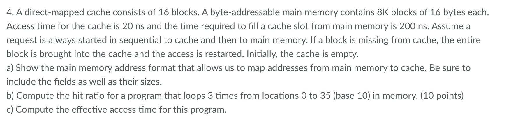 Solved 4. A direct-mapped cache consists of 16 blocks. A | Chegg.com
