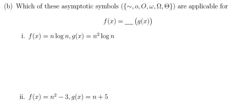 Solved b) Which of these asymptotic symbols ({∼,o,O,ω,Ω,Θ}) | Chegg.com
