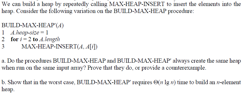 Solved We can build a heap by repeatedly calling | Chegg.com Solved We can build a heap by repeatedly calling | Chegg.com