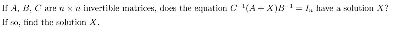 Solved If A, B, C are n x n invertible matrices, does the | Chegg.com