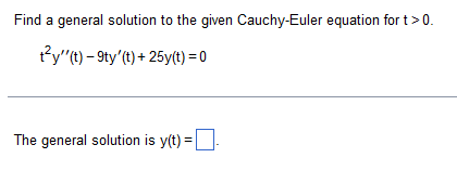 Solved Find a general solution to the given Cauchy-Euler | Chegg.com