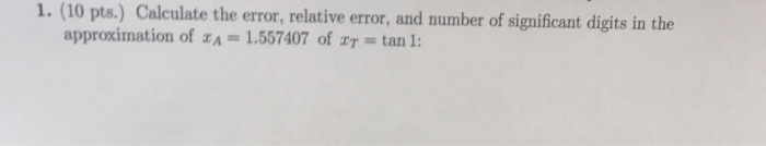 Solved Calculate the error, relative error, and number of | Chegg.com