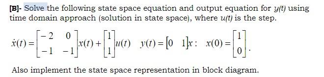 Solved [B]- Solve the following state space equation and | Chegg.com
