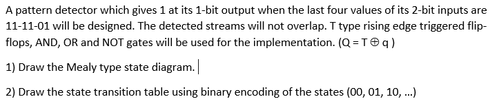 Solved A pattern detector which gives 1 at its 1-bit output | Chegg.com