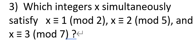 Solved 3) Which integers x simultaneously satisfy x= 1 (mod | Chegg.com