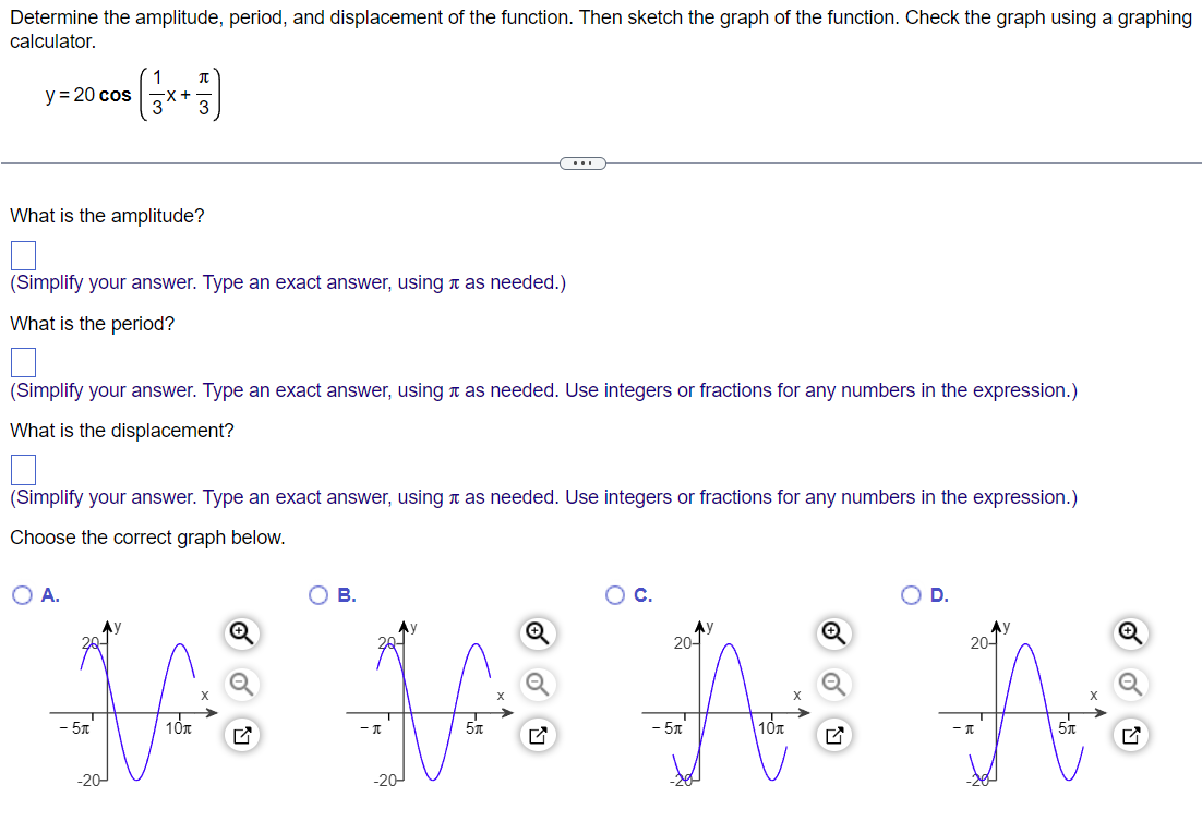 Solved Determine the amplitude, period, and displacement of | Chegg.com