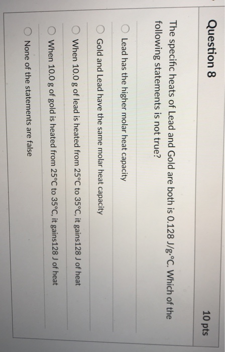 Solved Question 8 10 pts The specific heats of Lead and Gold | Chegg.com Solved Question 8 10 pts The specific heats of Lead and Gold | Chegg.com