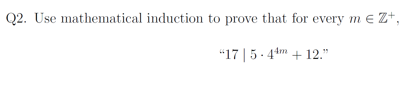 Solved Q2. Use mathematical induction to prove that for | Chegg.com