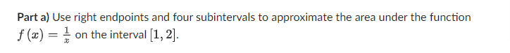 Solved Part a) Use right endpoints and four subintervals to | Chegg.com