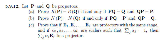Solved 5.9.12. Let P and Q be projectors. (a) Prove R(P) = | Chegg.com