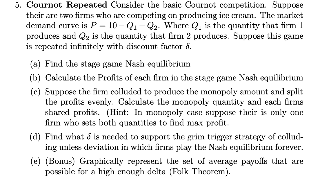 Solved 5. Cournot Repeated Consider the basic Cournot | Chegg.com