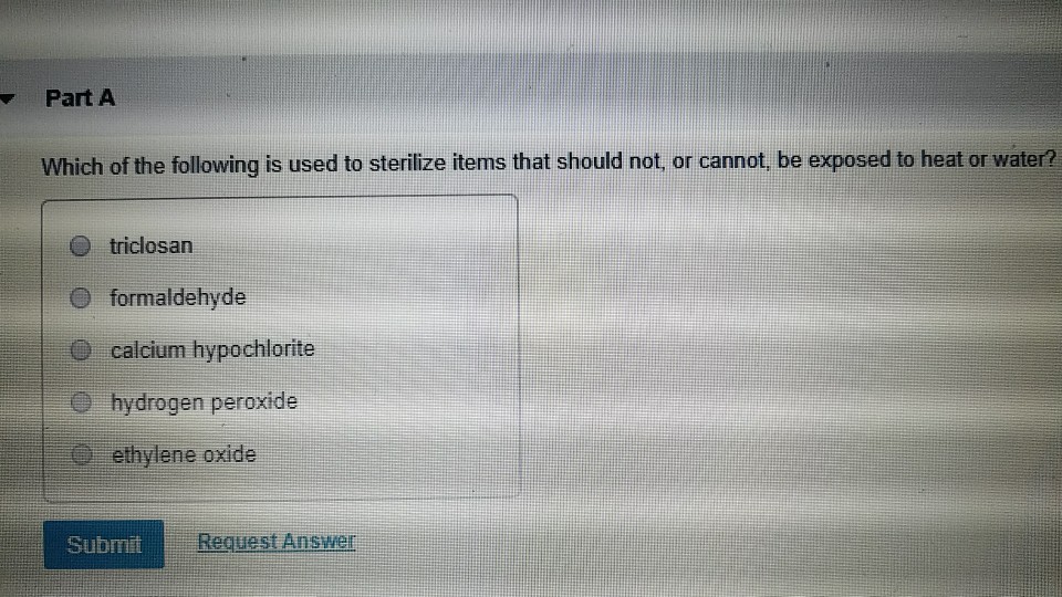 Solved Part A Which of the following is used to sterilize | Chegg.com