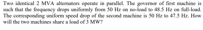 Solved Two identical 2 MVA alternators operate in parallel. | Chegg.com