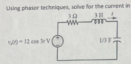 Solved Using phasor techniques, solve for the current in | Chegg.com