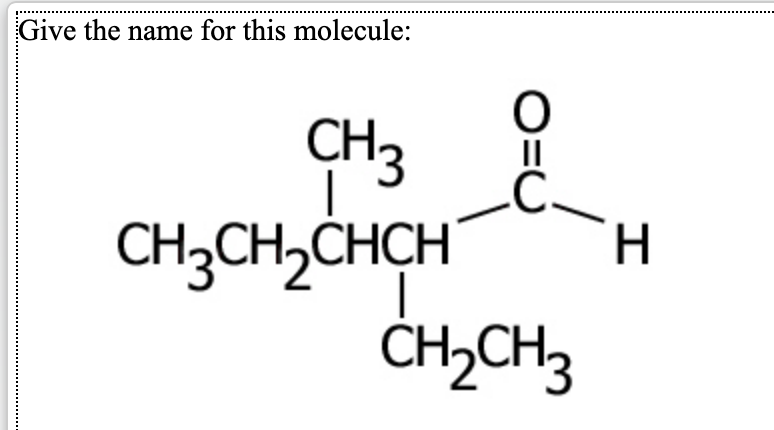 Solved Give the name for this molecule: O II. CH3 CH3CH-CHCH | Chegg.com